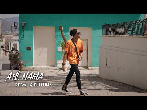 Reivaj - Ahí Nama (feat. Eli Luna)